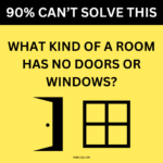 RIDDLE: What Kind of Room Has No Doors or Windows? - Riddle IQ